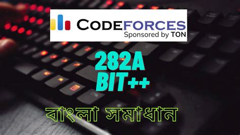 A Bit Bit C বাংলা সমাধান Codeforces Codeforcessolution Youtube
