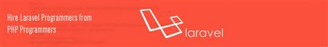expertise web application features of laravel programmers