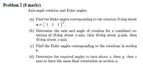 Solved Problem Marks Axis Angle Rotation And Euler Chegg