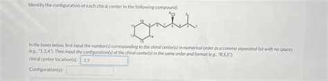 Identify the configuration of each chiral center in | Chegg.com
