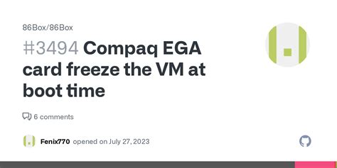 Compaq Ega Card Freeze The Vm At Boot Time · Issue 3494 · 86box86box · Github