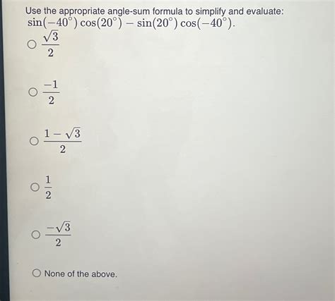 Use The Appropriate Angle Sum Formula To Simplify And Chegg Com