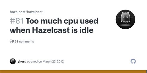 Too Much Cpu Used When Hazelcast Is Idle · Issue 81 · Hazelcast Hazelcast · Github