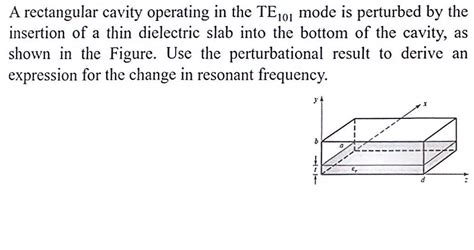 Solved A Rectangular Cavity Operating In The Te101 ﻿mode Is