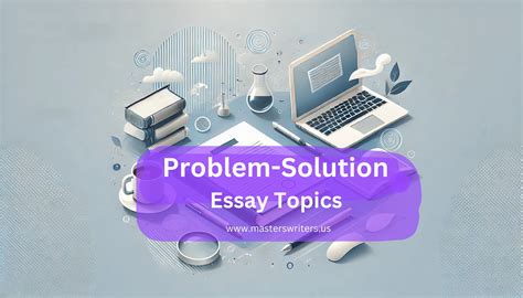 175 Real World Problem Solution Essay Topics You Cant Ignore Masters Writers