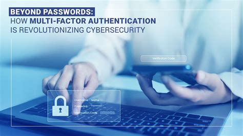 How Multi-Factor Authentication is Revolutionizing - Why MFA is important?