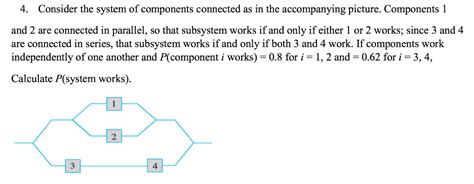 Solved Consider The System Of Components Connected As In The Chegg