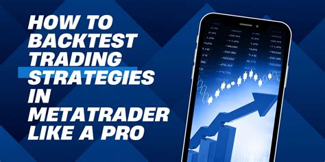 How To Backtest Trading Strategies In Metatrader Like A Pro