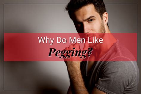 Why Do Men Like Pegging And Whats In It For You