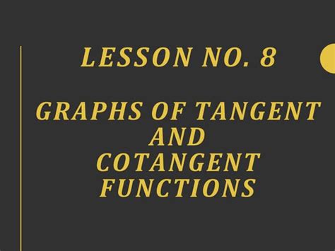 Graphs Of Tangent And Cotangent Function Pptx