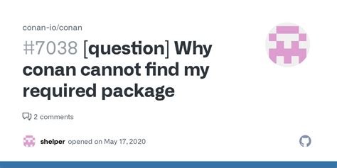 [question] Why Conan Cannot Find My Required Package · Issue 7038