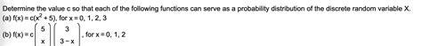 Solved Determine The Value C So That Each Of The Following Chegg