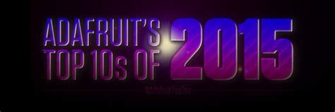 Adafruits Top Ten Arduino Blog Posts Of 2015 AdafruitTopTen Arduino Adafruit Industries