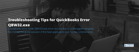 Troubleshooting Tips For QuickBooks Error QBW32 Exe Application Error