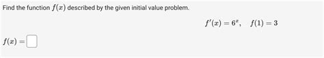 solved find the function f x described by the given initial
