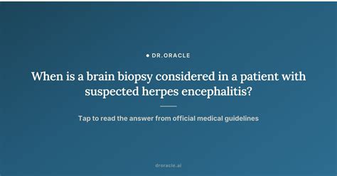 When Is A Brain Biopsy Considered In A Patient With Suspected Herpes