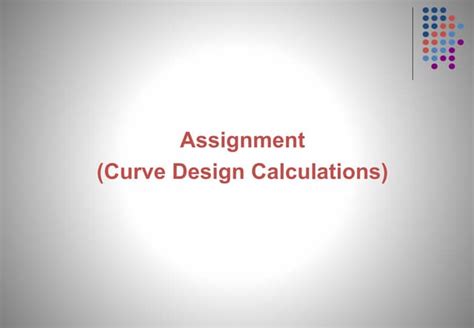04 Assignment On Curve Pptx Layout Of Simple And Transition Curve Ppt