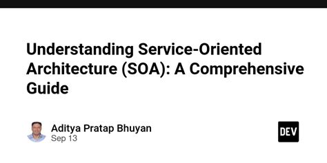 understanding service oriented architecture soa a comprehensive