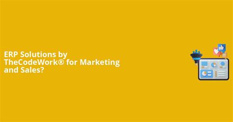 Erp Solutions By Thecodework® For Marketing And Sales Thecodework