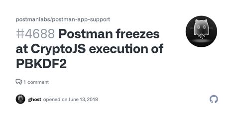Postman Freezes At Cryptojs Execution Of Pbkdf2 · Issue 4688 · Postmanlabspostman App Support