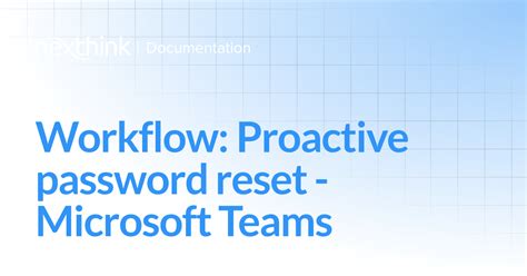 Workflow Proactive Password Reset Microsoft Teams Nexthink Documentation