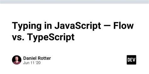 Typing In JavaScript Flow Vs TypeScript DEV Community