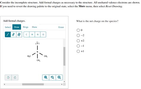 solved consider the incomplete structure add formal charges