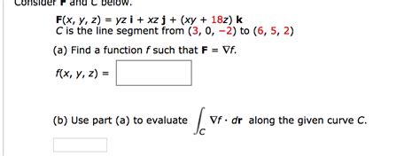 Solved Consider F And C Below F X Y Z Yzi Xzj Xy Chegg