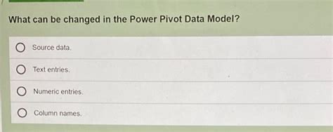 Solved What Can Be Changed In The Power Pivot Data Model Chegg