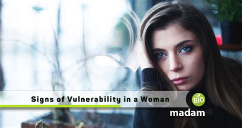 Signs Of Vulnerability In A Woman Biomadam