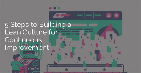 5 Steps To Building A Lean Culture For Continuous Improvement