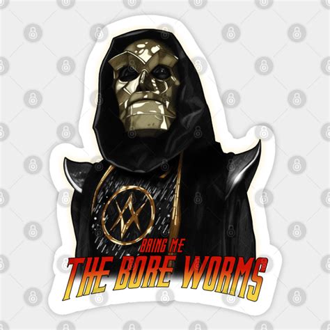 Bring Him The Bore Worms Already Klytus Sticker Teepublic