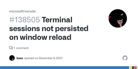 Terminal Sessions Not Persisted On Window Reload · Issue 138505
