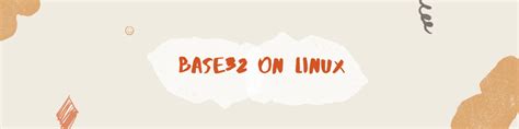 learn how to encode and decode base32 on linux text and file too
