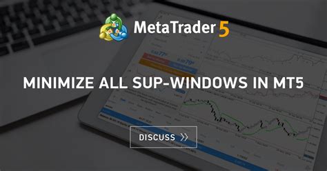 Minimize All Sup Windows In Mt5 Mt5 General Mql5 Programming Forum