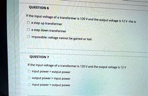 Solvedquestion 6 If The Input Voltage Of Transformer Is 120 V And The Output Voltage Is 12v