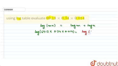 using log table evaluate 69 13 xx 0 34 xx 0 014 class 11 logarithm
