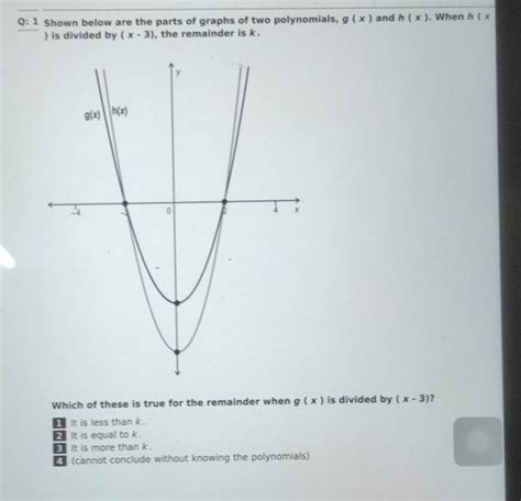 q 1 shown below are the parts of graphs of two polynomials g x and h x