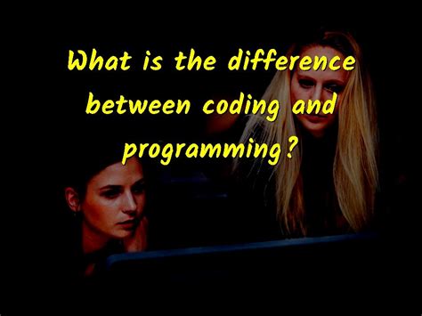 What Is The Difference Between Coding And Programming