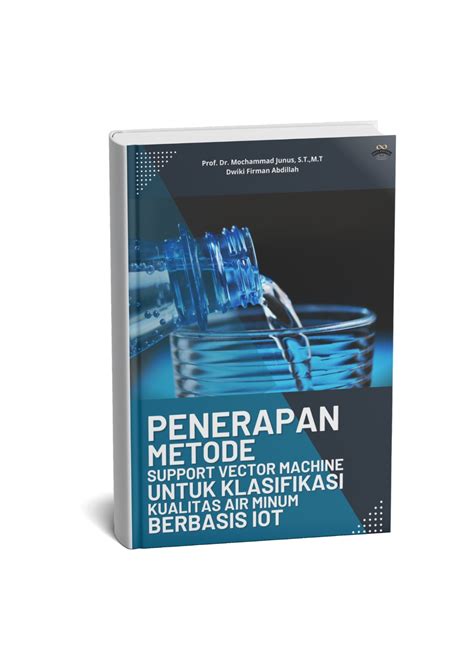 Penerapan Metode Support Vector Machine Untuk Klasifikasi Kualitas Air Minum Berbasis Iot Pt