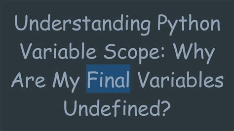 Understanding Python Variable Scope Why Are My Final Variables Undefined Youtube