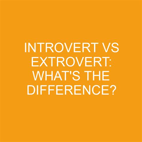 Introvert Vs Extrovert What S The Difference Differencess