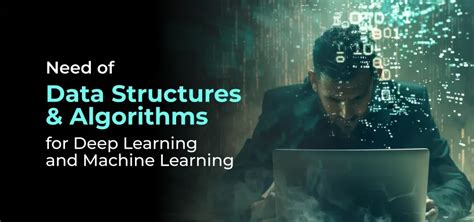 Need Of Data Structures And Algorithms For Deep Learning And Machine