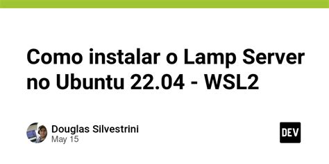 Como Instalar O Lamp Server No Ubuntu 2204 Wsl2 Dev Community