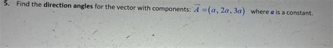 Solved Find The Direction Angles For The Vector With Chegg