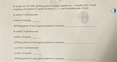 Solved 5 Predict The 1h Nmr Splitting Patterns Singlet
