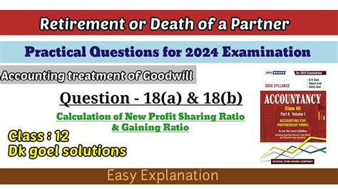 Retirementquestion 18aand18bgoodwillnew Ratioclass 12dk Goel Practical Questions2024