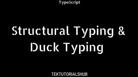 Structural Typing And Duck Typing In Typescript Tektutorialshub