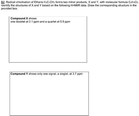 Solved Radical Chlorination Of Ethane Hac Ch Forms Two Minor Products Xand With Molecular