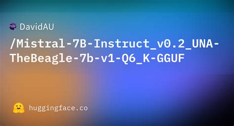 Mistral B Instruct V Una Thebeagle B V Q K Gguf DavidAU Mistral B Instruct V UNA